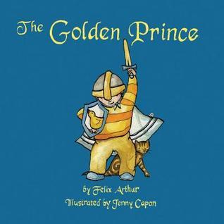 The Golden Prince by Felix Arthur | Goodreads