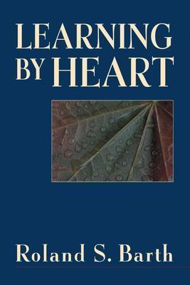 Learning by Heart by Roland S. Barth | Goodreads