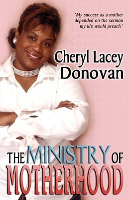 The Ministry of Motherhood by Cheryl Lacey Donovan | Goodreads