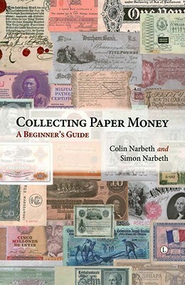 Collecting Paper Money: A Beginner's Guide by Colin Narbeth | Goodreads