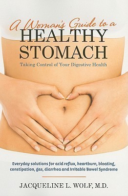 A Woman's Guide to a Healthy Stomach: Taking Control of Your Digestive ...