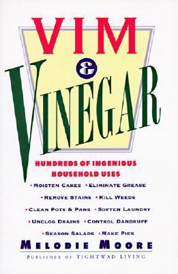 Vim & Vinegar: Moisten Cakes, Eliminate Grease, Remove Stains, Kill ...