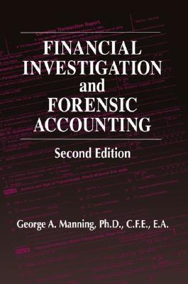 Financial Investigation and Forensic Accounting by George A. Manning ...