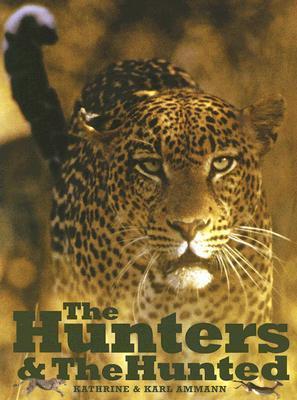 The Hunters & The Hunted by Karl Ammann | Goodreads
