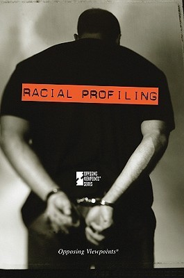 Racial Profiling (Opposing Viewpoints) by David Eric Nelson | Goodreads