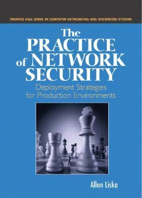 The Practice of Network Security: Deployment Strategies for Production ...