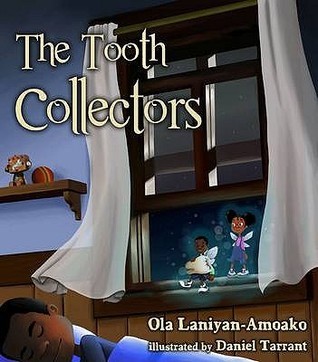 The Tooth Collectors by Ola Laniyan-Amoako | Goodreads