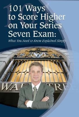 101 Ways to Score Higher on Your Series 7 Exam: What You Need to Know ...