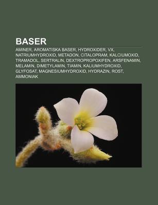 Baser: Aminer, Aromatiska Baser, Hydroxider, VX, Natriumhydroxid ...