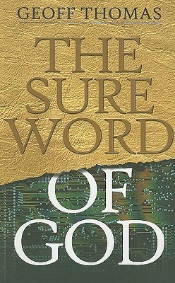 The Sure Word of God by Geoffrey Thomas | Goodreads