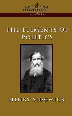 The Elements of Politics (Cosimo Classics History) by Henry Sidgwick ...