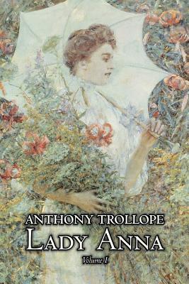 Lady Anna, Vol. I of II by Anthony Trollope | Goodreads