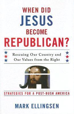 When Did Jesus Become Republican?: Rescuing Our Country and Our Values ...