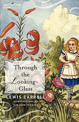 Through the Looking-Glass by Lewis Carroll | Goodreads