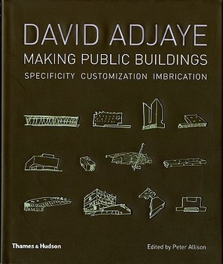 David Adjaye: Making Public Buildings by Peter Allison | Goodreads