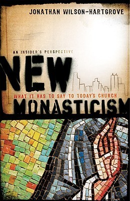 New Monasticism: What It Has to Say to Today's Church by Jonathan ...