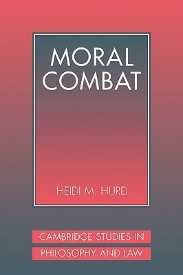 Moral Combat: The Dilemma of Legal Perspectivalism by Heidi Hurd ...