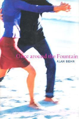 Once Around the Fountain by Alan Behr | Goodreads