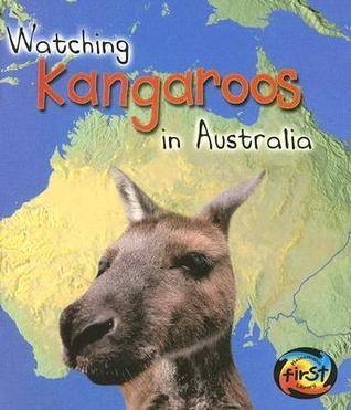 Watching Kangaroos in Australia by Louise Spilsbury | Goodreads