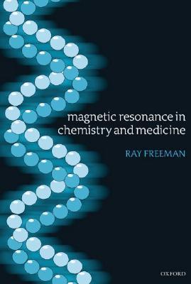 Magnetic Resonance in Chemistry and Medicine by Ray Freeman | Goodreads