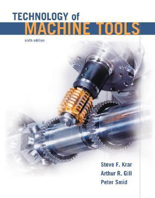 Technology of Machine Tools [with Student Workbook] by Steve F. Krar ...