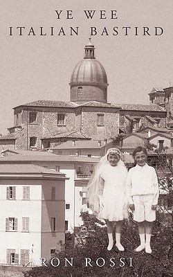 Ye Wee Italian Bastird by Ron Rossi | Goodreads