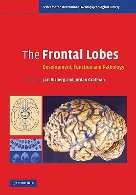The Frontal Lobes: Development, Function and Pathology by Jarl Risberg ...