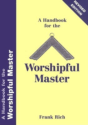 Handbook for the Worshipful Master by Frank R. Rich | Goodreads