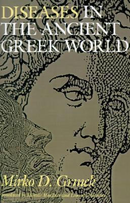 Diseases in the Ancient Greek World by Mirko D. Grmek | Goodreads