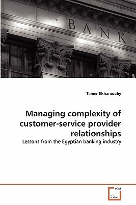 Managing complexity of customer-service provider relationships: Lessons ...