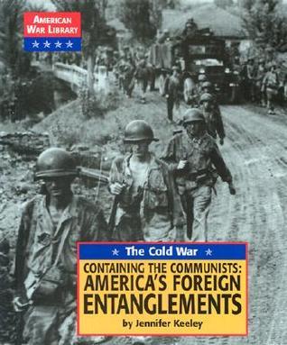 The Cold War: Containing the Communists: America's Foreign ...