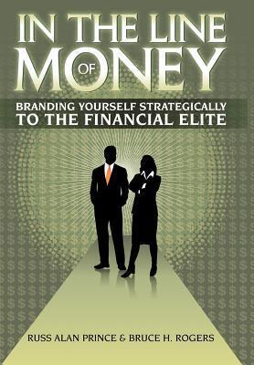 In the Line of Money: Branding Yourself Strategically to the Financial ...