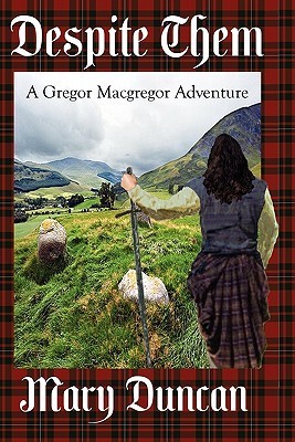 Despite Them: A Gregor Macgregor Adventure by Mary Duncan | Goodreads