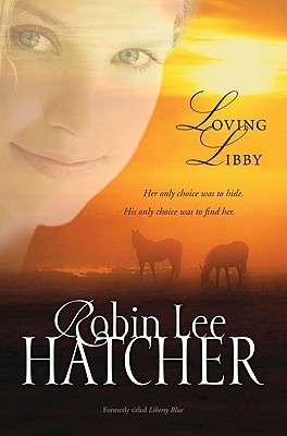 Loving Libby by Robin Lee Hatcher | Goodreads