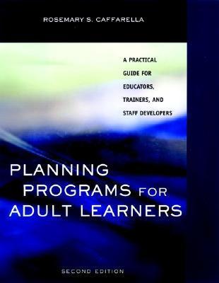 Planning Programs for Adult Learners: A Practical Guide for Educators ...