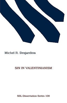 Sin in Valentinianism (Dissertation) by Michel R. Desjardins | Goodreads