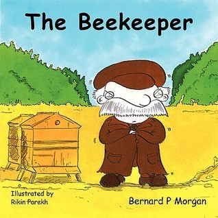 The Beekeeper by Bernard P. Morgan | Goodreads