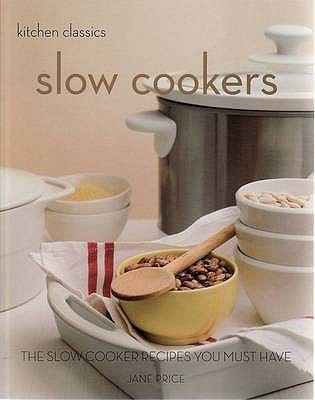 Slow Cookers: The Slow Cooker Recipes You Must Have by Jane Price ...