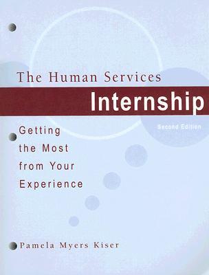 The Human Services Internship: Getting the Most from Your Experience by ...