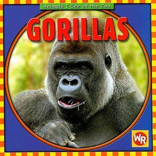 Gorillas (Animals I See at the Zoo) by Kathleen Pohl | Goodreads