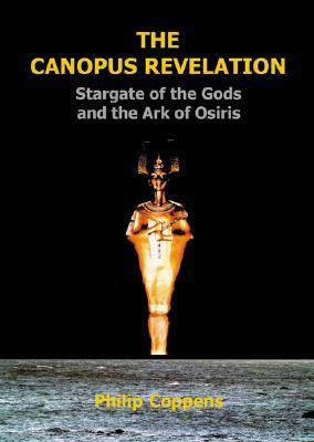 The Canopus Revelation: The Stargate of the Gods and the Ark of Osiris ...
