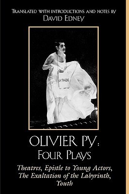 Olivier Py: Four Plays: Theatres, Epistle to Young Actors, The ...