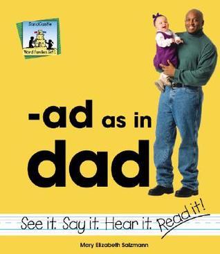 Ad As in Dad (Word Families Set 1) by Mary Elizabeth Salzmann | Goodreads