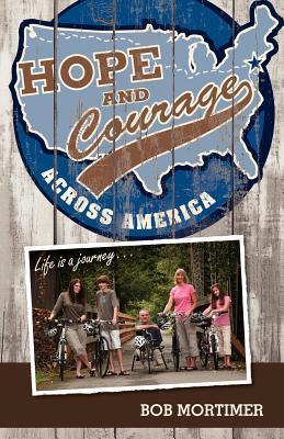 Hope and Courage Across America: Life is a journey... by Bob Mortimer ...