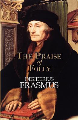 The Praise of Folly by Erasmus | Goodreads