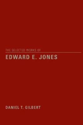 The Selected Works of Edward E. Jones by D. T. Gilbert | Goodreads