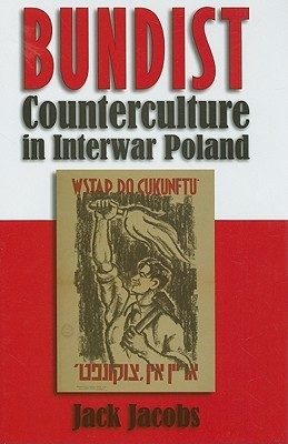 Bundist Counterculture Interwar Poland by Jack Jacobs | Goodreads