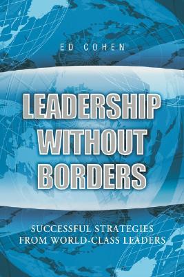 Leadership Without Borders: Successful Strategies from World-Class ...