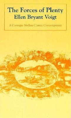 The Forces of Plenty by Ellen Bryant Voigt | Goodreads