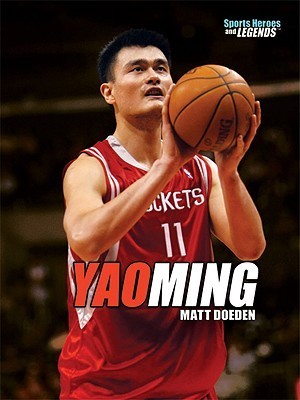 Yao Ming (Sports Heroes and Legends) by Matt Doeden | Goodreads